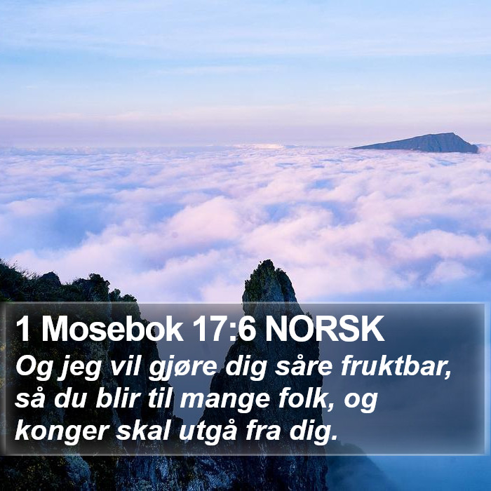 1 Mosebok 17:6 NORSK - Og jeg vil gjøre dig såre fruktbar, så du blir