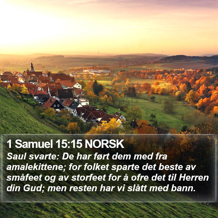1 Samuel 15:15 NORSK - Saul svarte: De har ført dem med fra