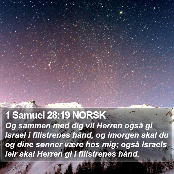 1 Samuel 28:19 NORSK - Og sammen med dig vil Herren også gi Israel i