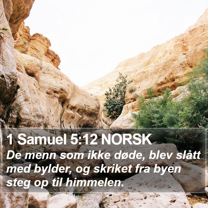 1 Samuel 5:12 NORSK - De menn som ikke døde, blev slått med bylder,