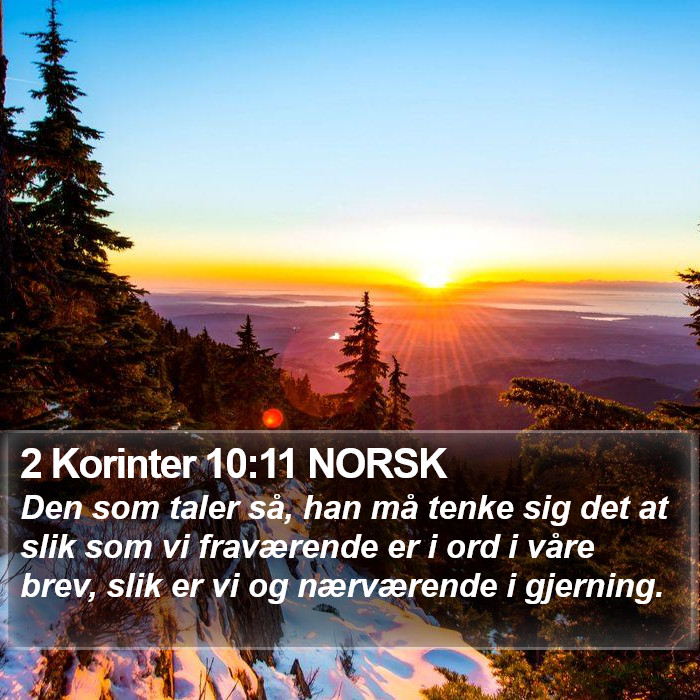 2 Korinter 10:11 NORSK - Den som taler så, han må tenke sig det at slik