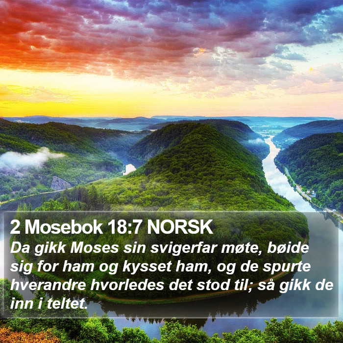 2 Mosebok 18:7 NORSK - Da gikk Moses sin svigerfar møte, bøide sig for
