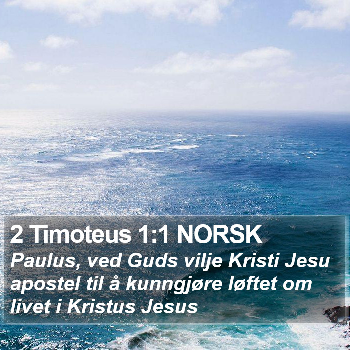 2 Timoteus 1:1 NORSK - Paulus, ved Guds vilje Kristi Jesu apostel til å