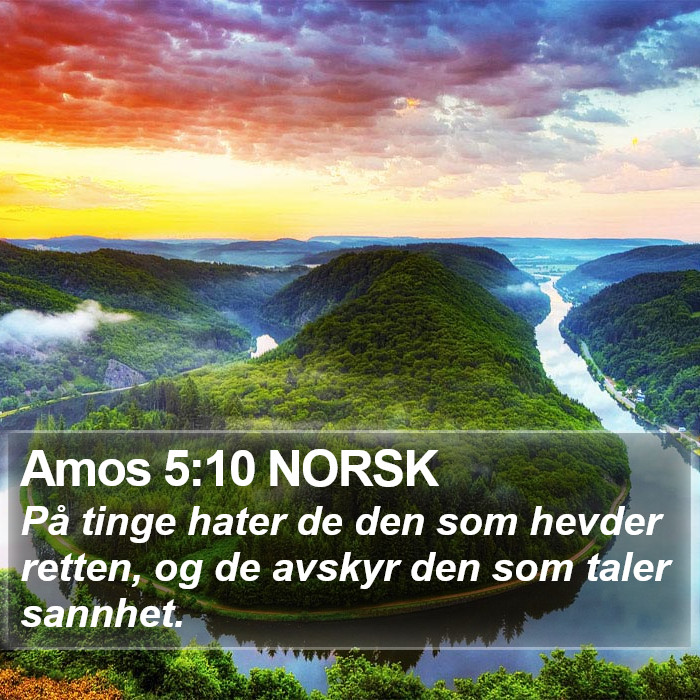 Amos 5:10 NORSK - På tinge hater de den som hevder retten, og de
