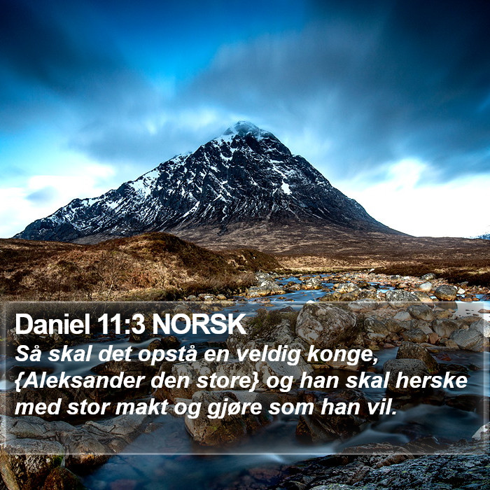 Daniel 11:3 NORSK - Så skal det opstå en veldig konge, {Aleksander