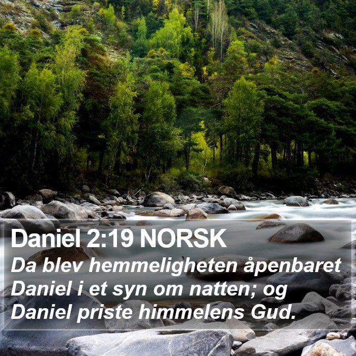 Daniel 2:19 NORSK - Da blev hemmeligheten åpenbaret Daniel i et syn