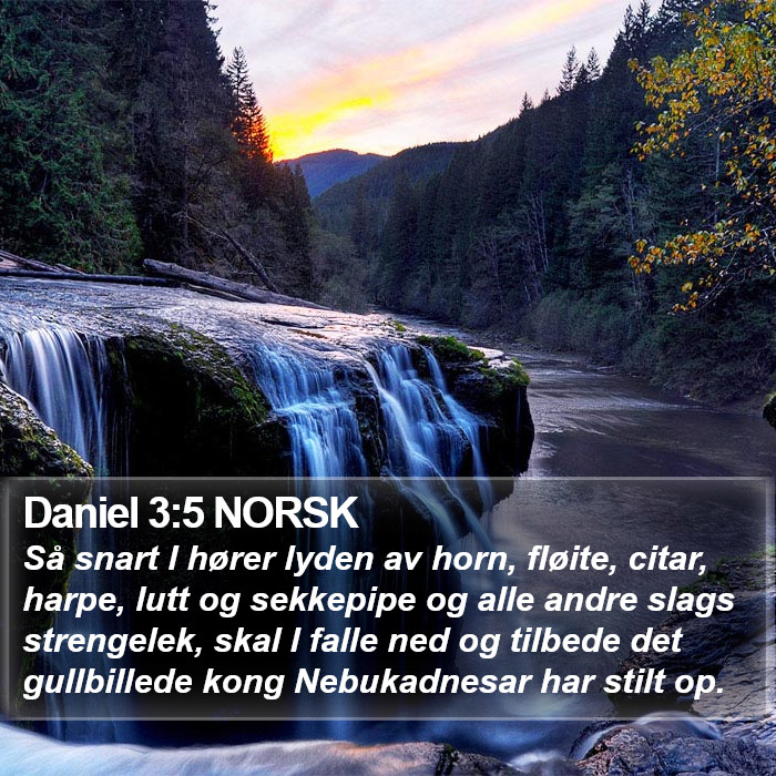 Daniel 3:5 NORSK - Så snart I hører lyden av horn, fløite, citar,