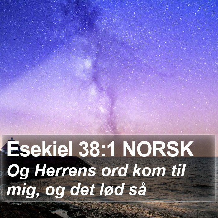 Esekiel 38:1 NORSK - Og Herrens ord kom til mig, og det lød