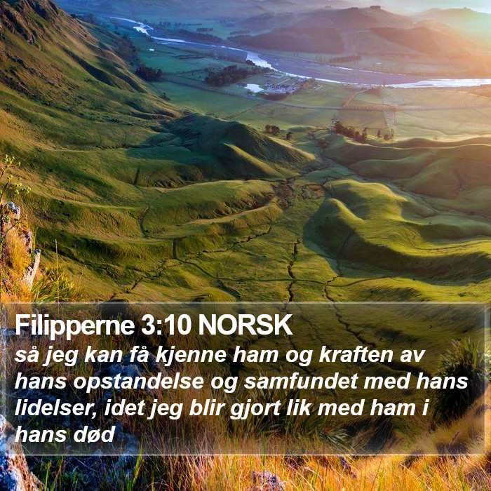 Filipperne 3:10 NORSK - så jeg kan få kjenne ham og kraften av hans
