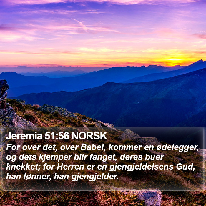 Jeremia 51:56 NORSK - For over det, over Babel, kommer en ødelegger,