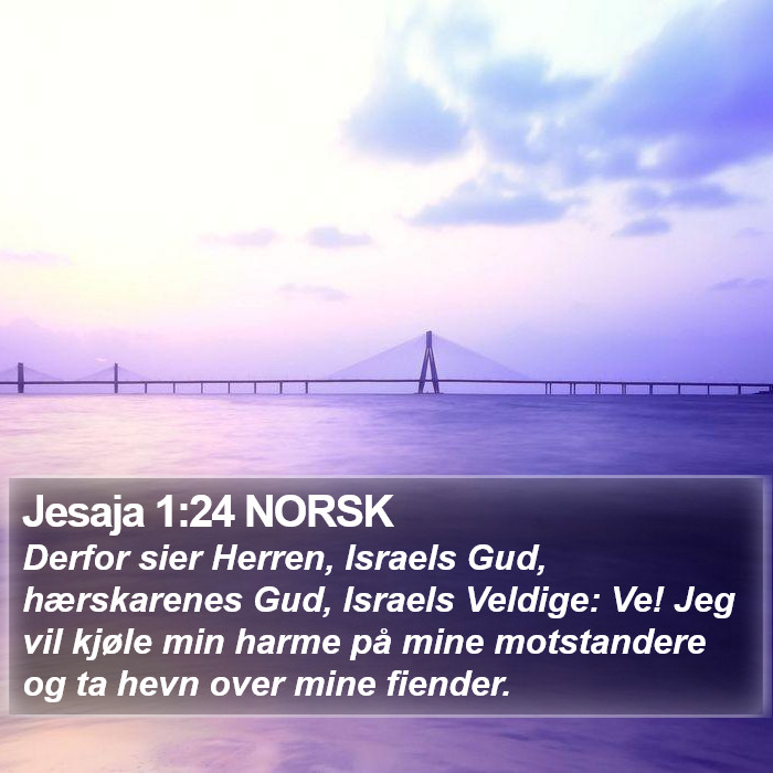 Jesaja 1:24 NORSK - Derfor sier Herren, Israels Gud, hærskarenes