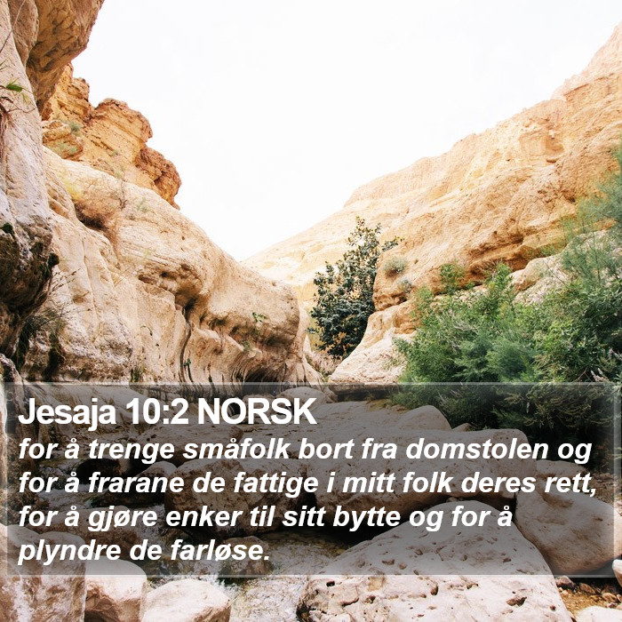 Jesaja 10:2 NORSK - for å trenge småfolk bort fra domstolen og for