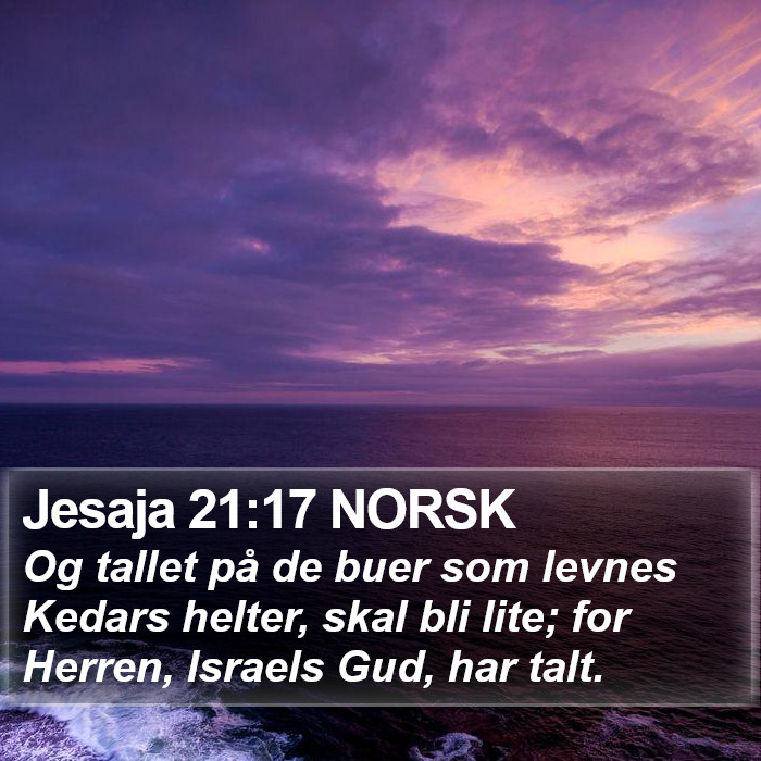 Jesaja 21:17 NORSK - Og tallet på de buer som levnes Kedars helter,