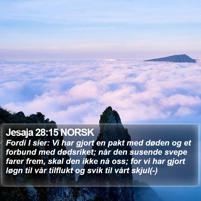 Jesaja 28:15 NORSK - Fordi I sier: Vi har gjort en pakt med døden og