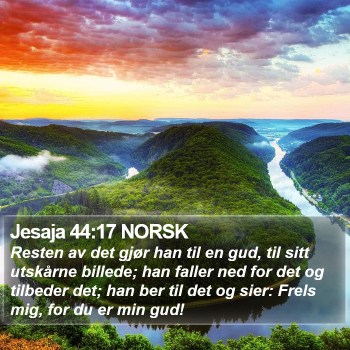 Jesaja 44:17 NORSK - Resten av det gjør han til en gud, til sitt
