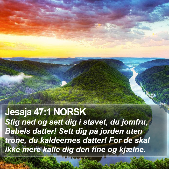 Jesaja 47:1 NORSK - Stig ned og sett dig i støvet, du jomfru, Babels