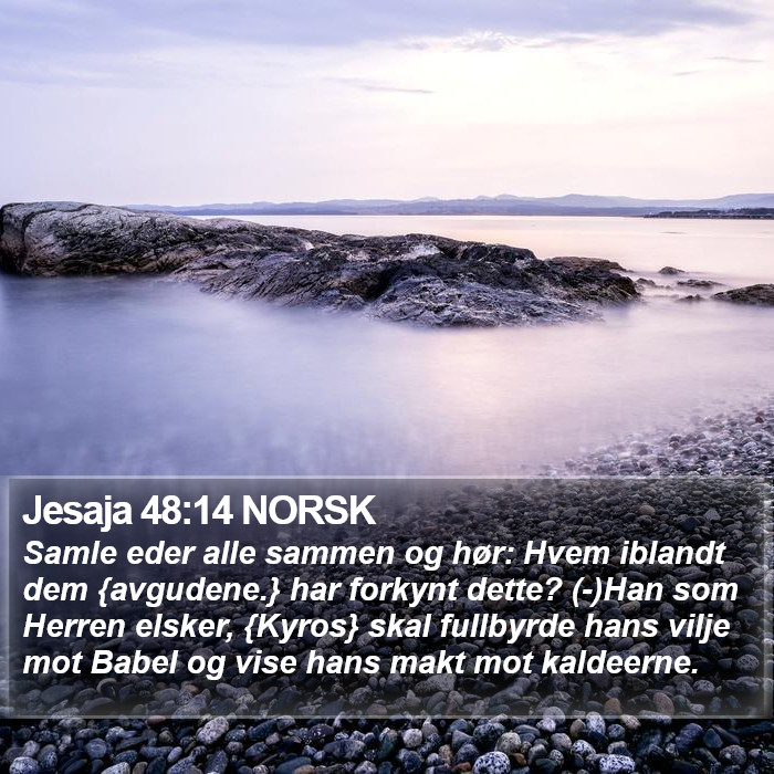 Jesaja 48:14 NORSK - Samle eder alle sammen og hør: Hvem iblandt dem