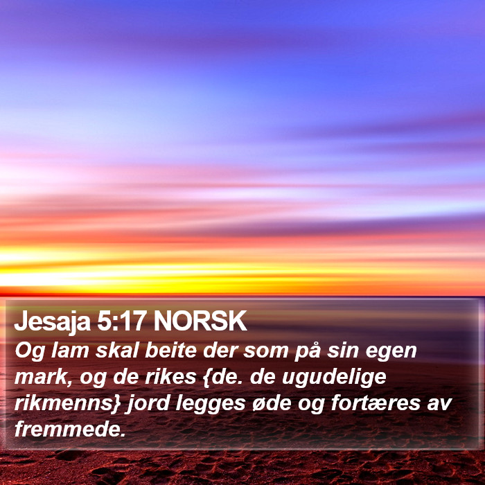 Jesaja 5:17 NORSK - Og lam skal beite der som på sin egen mark, og