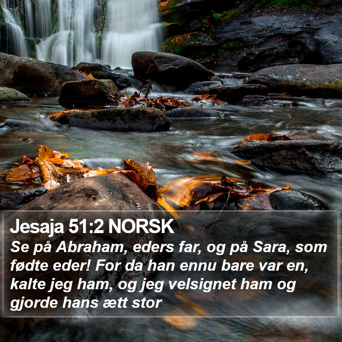 Jesaja 51:2 NORSK - Se på Abraham, eders far, og på Sara, som