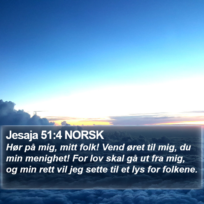 Jesaja 51:4 NORSK - Hør på mig, mitt folk! Vend øret til mig, du