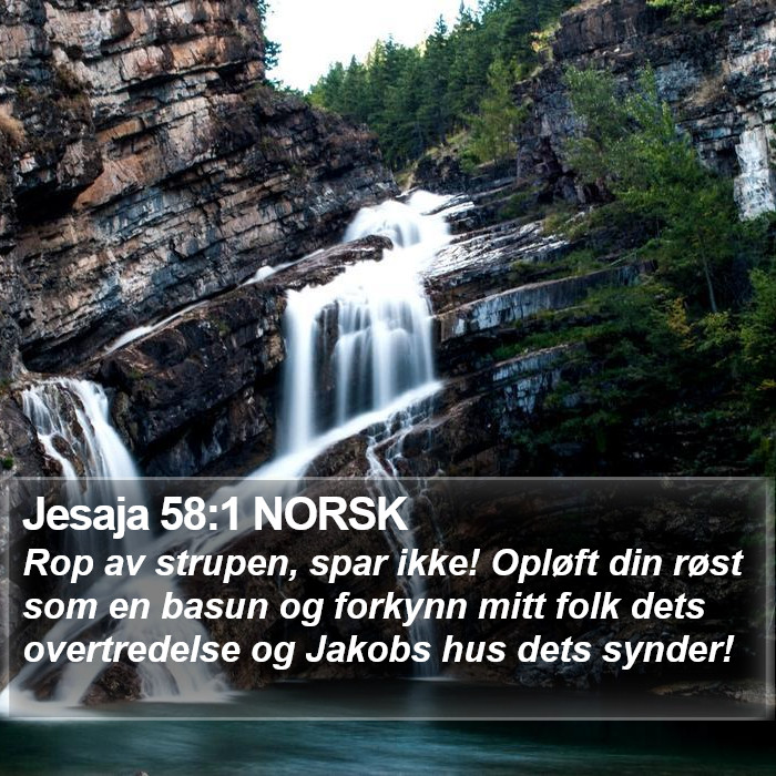 Jesaja 58:1 NORSK - Rop av strupen, spar ikke! Opløft din røst som