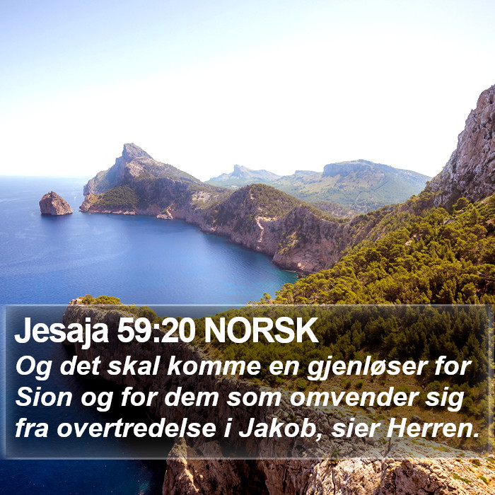Jesaja 59:20 NORSK - Og det skal komme en gjenløser for Sion og for
