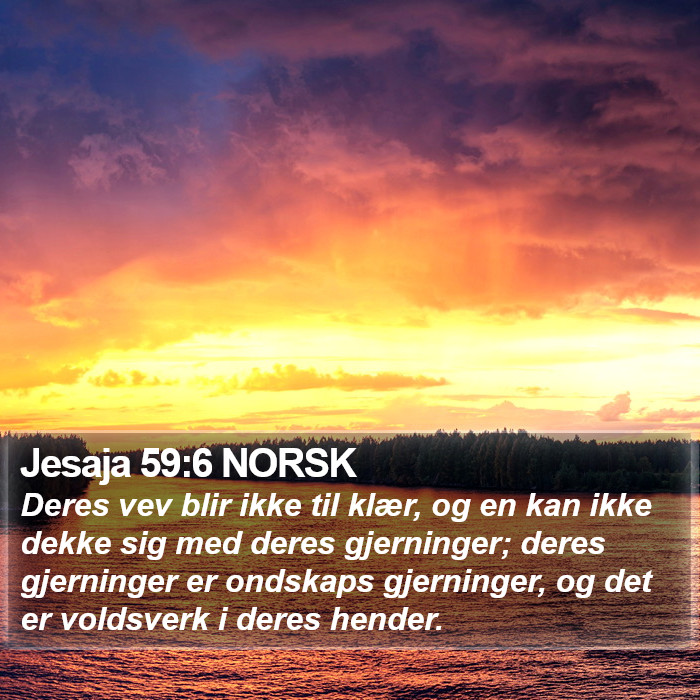 Jesaja 59:6 NORSK - Deres vev blir ikke til klær, og en kan ikke
