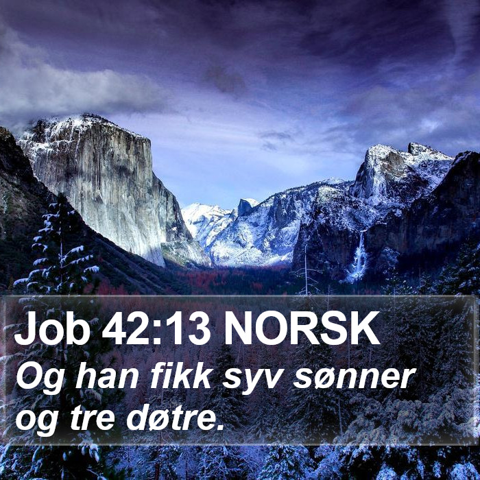 Job 42:13 NORSK - Og han fikk syv sønner og tre
