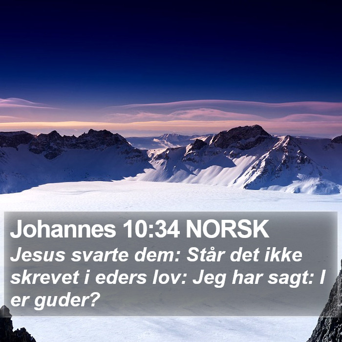 Johannes 10:34 NORSK - Jesus svarte dem: Står det ikke skrevet i eders