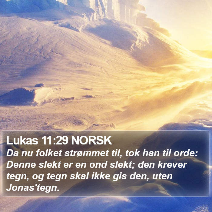 Lukas 11:29 NORSK - Da nu folket strømmet til, tok han til orde: