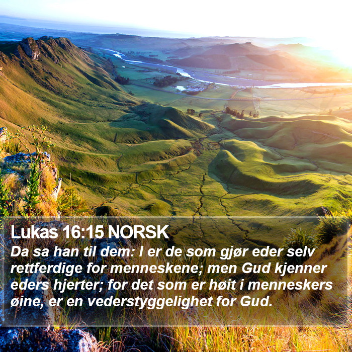 Lukas 16:15 NORSK - Da sa han til dem: I er de som gjør eder selv