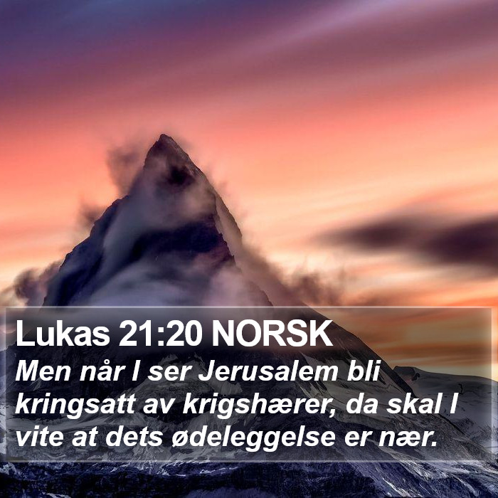 Lukas 21:20 NORSK - Men når I ser Jerusalem bli kringsatt av
