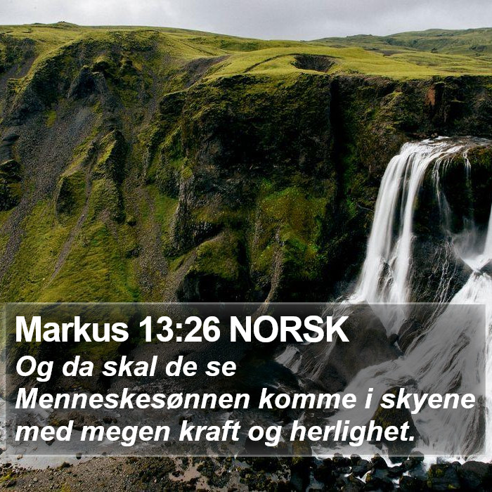 Markus 13:26 NORSK - Og da skal de se Menneskesønnen komme i skyene