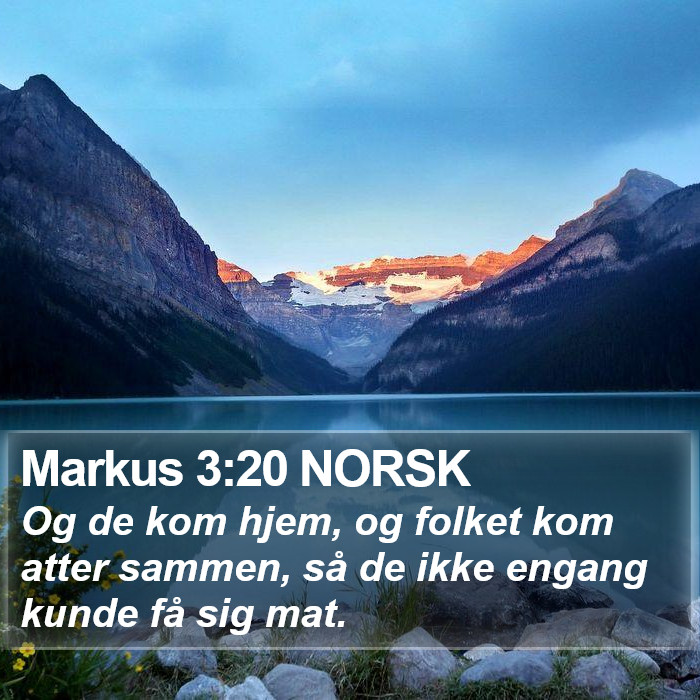 Markus 3:20 NORSK - Og de kom hjem, og folket kom atter sammen, så