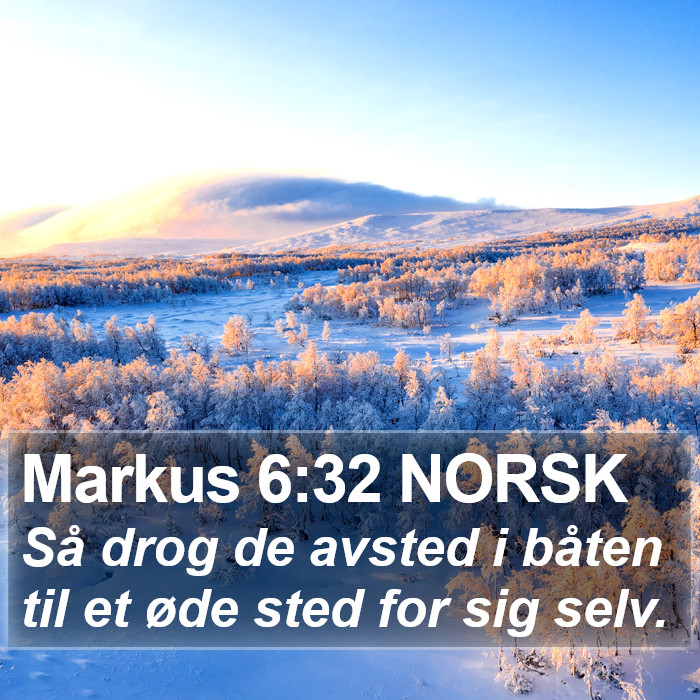 Markus 6:32 NORSK - Så drog de avsted i båten til et øde sted for