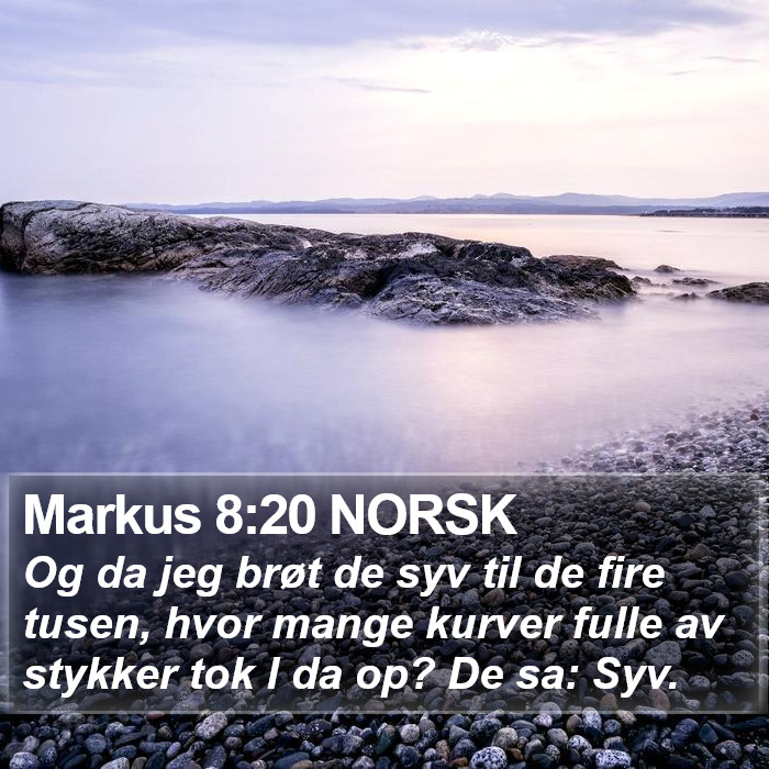Markus 8:20 NORSK - Og da jeg brøt de syv til de fire tusen, hvor
