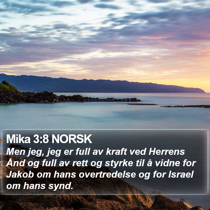 Mika 3:8 NORSK - Men jeg, jeg er full av kraft ved Herrens Ånd og