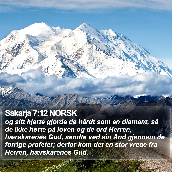 Sakarja 7:12 NORSK - og sitt hjerte gjorde de hårdt som en diamant,