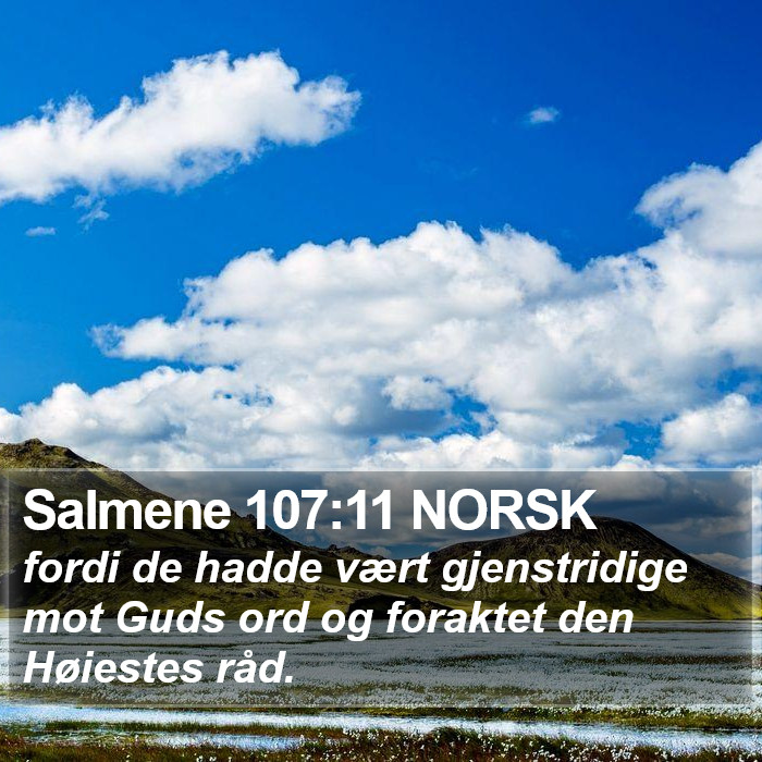 Salmene 107:11 NORSK - fordi de hadde vært gjenstridige mot Guds ord og