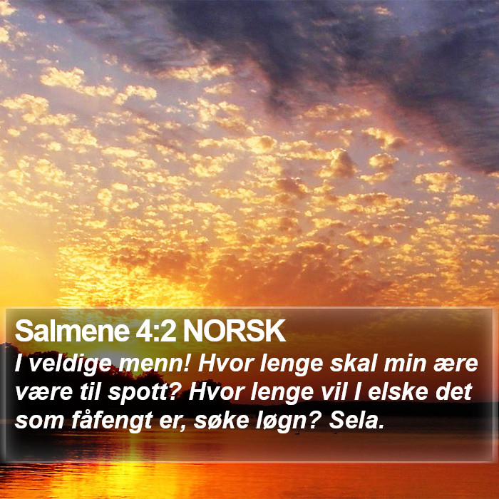 Salmene 4:2 NORSK - I veldige menn! Hvor lenge skal min ære være