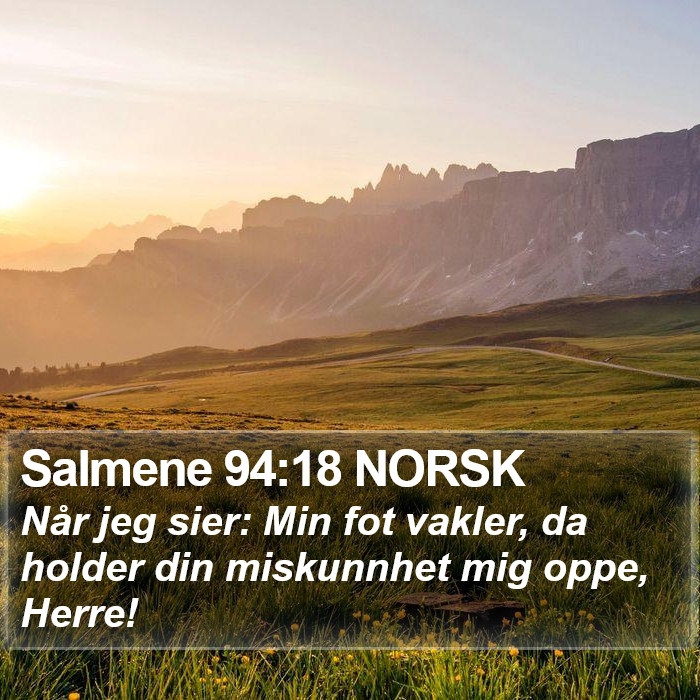 Salmene 94:18 NORSK - Når jeg sier: Min fot vakler, da holder din